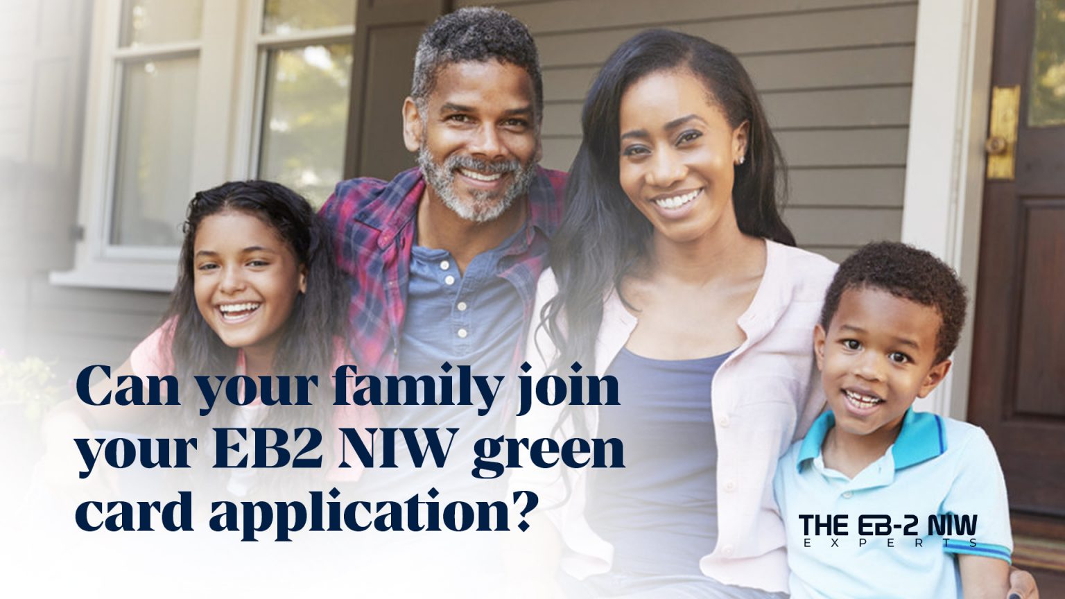 Can Your Family Join Your EB2 NIW Green Card Application?...
