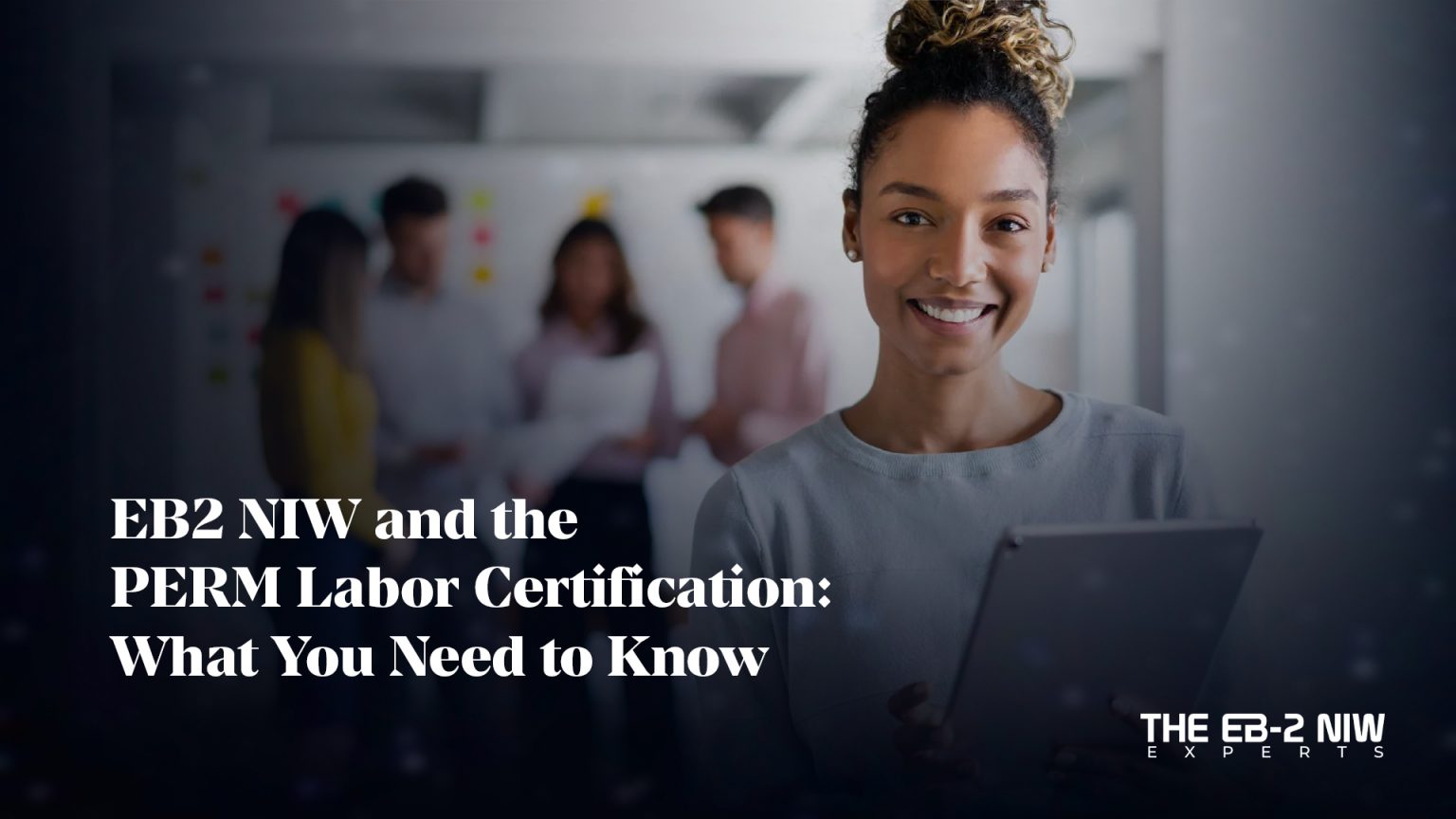 EB2 NIW & the PERM Labor Certification:What You Need to Know