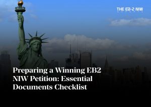Preparing a Winning EB2 NIW Petition: Essential Documents...